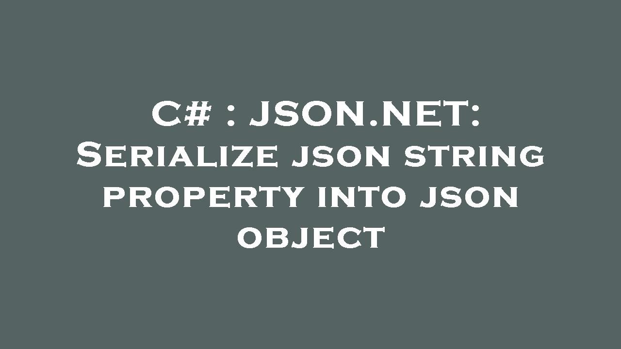 C Jsonnet Serialize Json String Property Into Json Object Youtube 6906