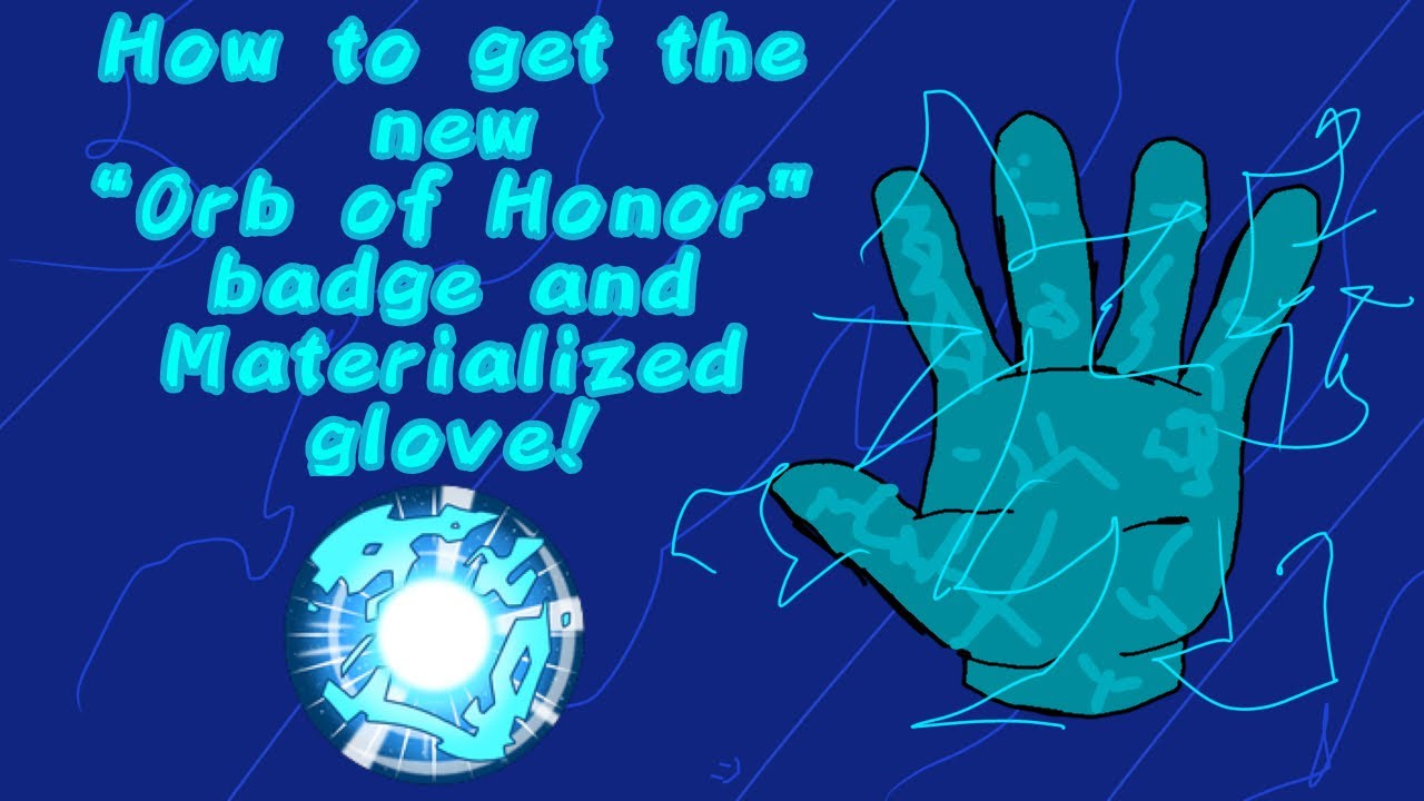 How to get the new “Orb of Honor” badge snd Materialized glove! - YouTube