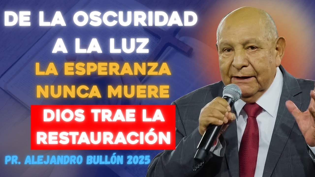 Pr. Alejandro Bullón 2025 - Cuando La Desesperanza Termina, Llega La Esperanza - YouTube