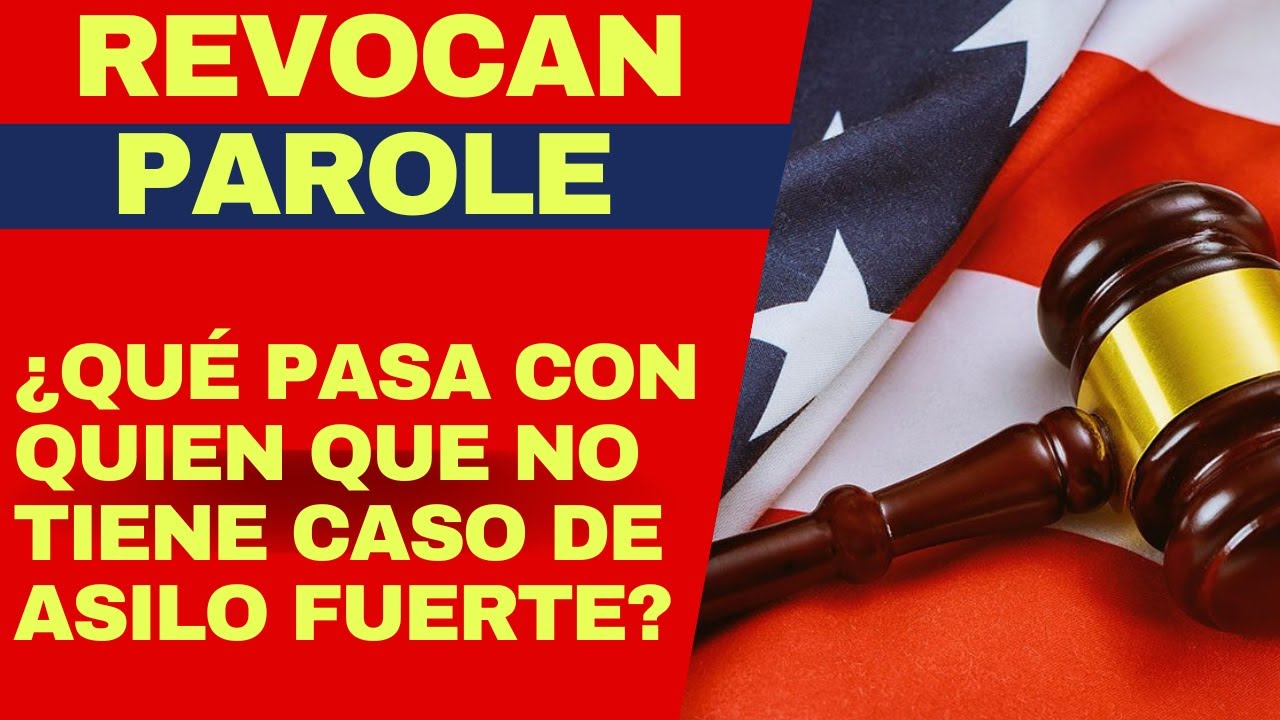 Revocan Parole: ¿qué pasa con migrante que no tiene caso de asilo ...