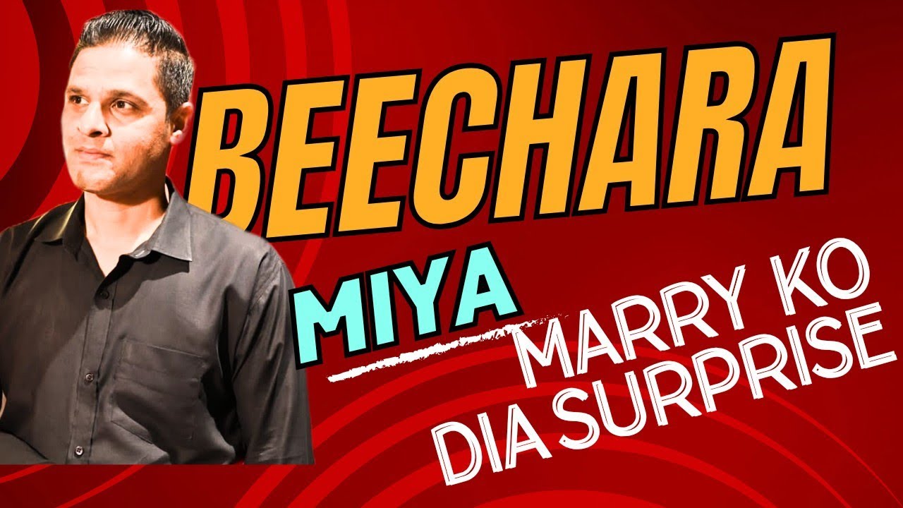 Beechara miya | marry ko surprise Diya Karachi poch Kay |#viral - YouTube
