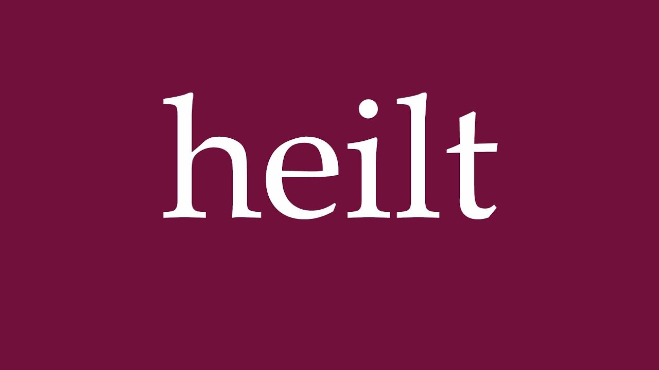 How to Pronounce ''heilt'' (heals) Correctly in German - YouTube