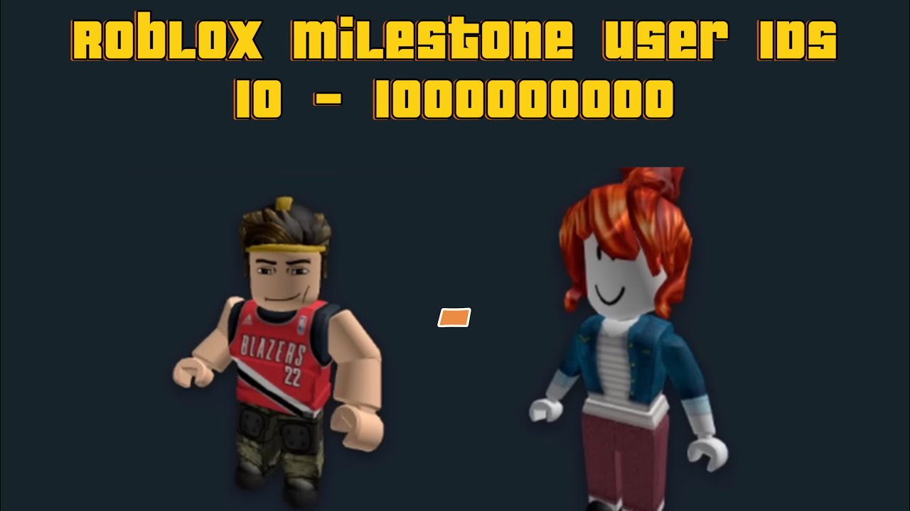 Roblox Milestone User IDs 10 - 1000000000 - YouTube