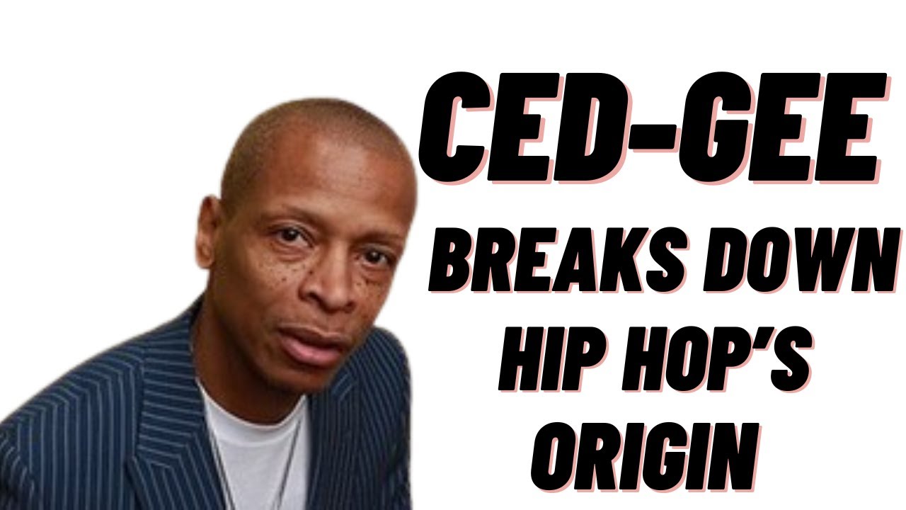 CED-GEE BREAKS DOWN THE ORIGIN OF HIP HOP - YouTube