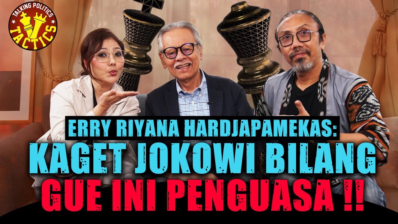 Erry Riyana Hardjapamekas: JOKOWI JADI SEPERTI BERKATA GUE INI PENGUASA ‼ (Tactics #7) - YouTube