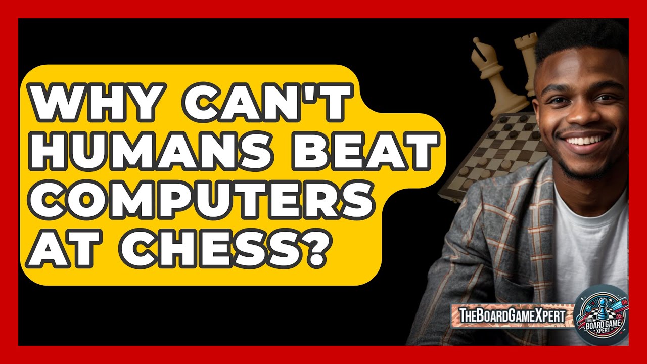 Why Can't Humans Beat Computers At Chess? - The Board Game Xpert - YouTube