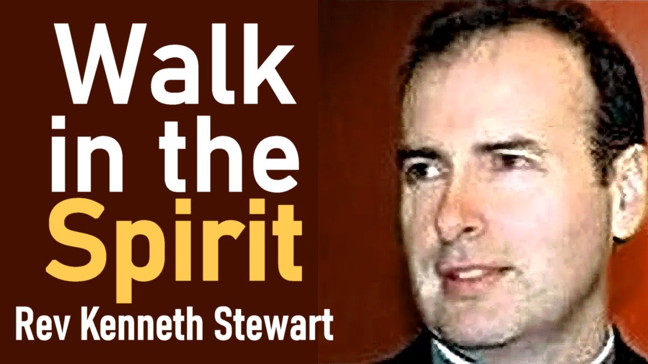 Walk in the Spirit - Rev Kenneth Stewart Sermon - YouTube
