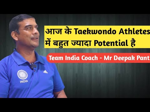 Exclusive Interview : Mr Deepak Pant - Head Coach Of Taekwondo ...