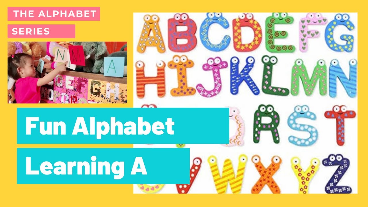 FUN ALPHABET LEARNING A || THE ALPHABET SERIES ...