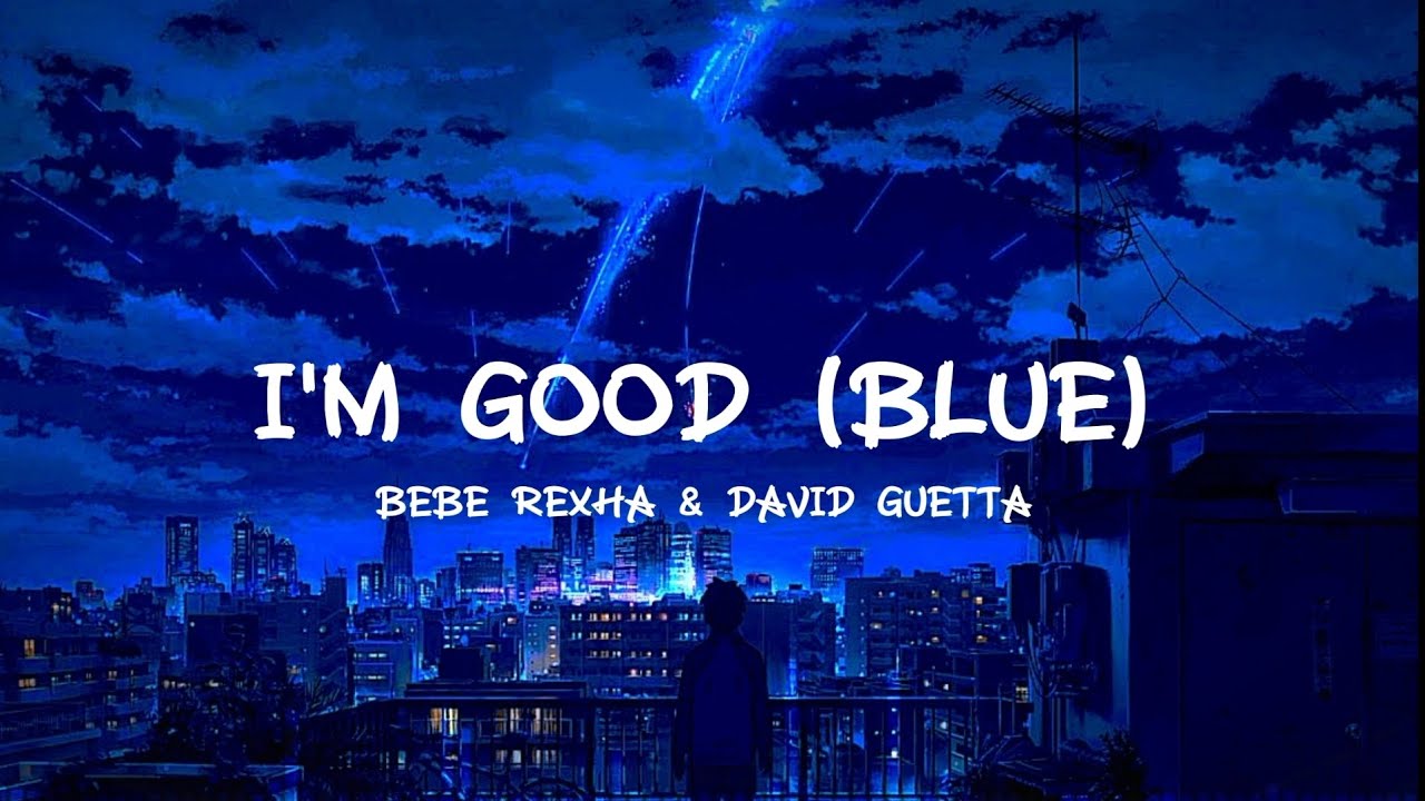 David Guetta, Bebe Rexha - I'm Good "Blue" (Lyrics) - YouTube