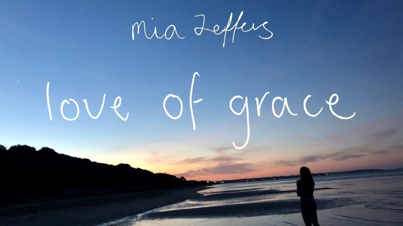 Mia Jeffers - Love Of Grace - YouTube