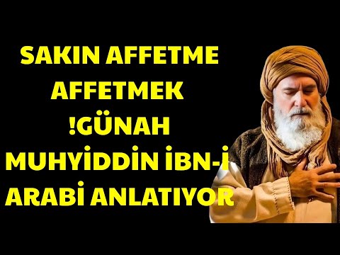 Sakın Affetme , Affetmek Günahtır ! Muhyiddin | Ibn Arabi