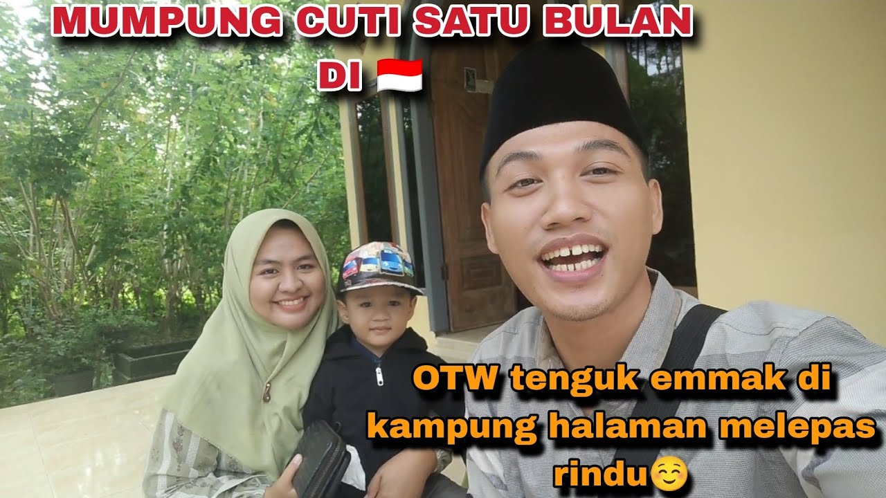 MUMPUNG CUTI DARI MALAYSIA ,SERING SERING TENGUK EMMAK DI KAMPUNG 🇮🇩 ...