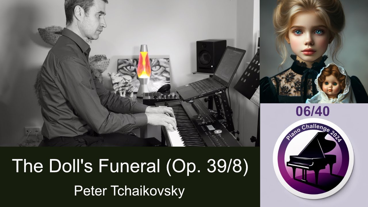 The Doll's Funeral (Op. 39/8) - Tchaikovsky, 06/40 Piano Challenge 2024 ...