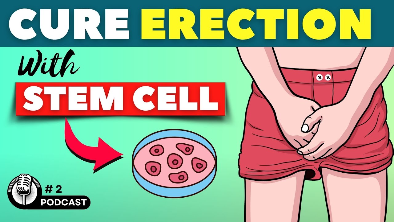 Erectile Dysfunction Solved? All About Stem Cell Therapy | ED Treatment ...