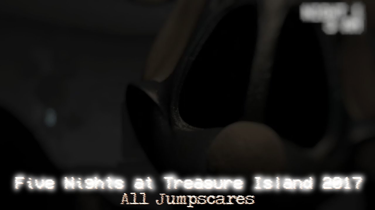 Five Nights at Treasure Island 2017 : All Jumpscares - YouTube