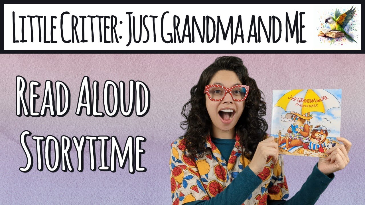 Little Critter: Just Grandma and Me Read Aloud Storytime | StorySquawk ...