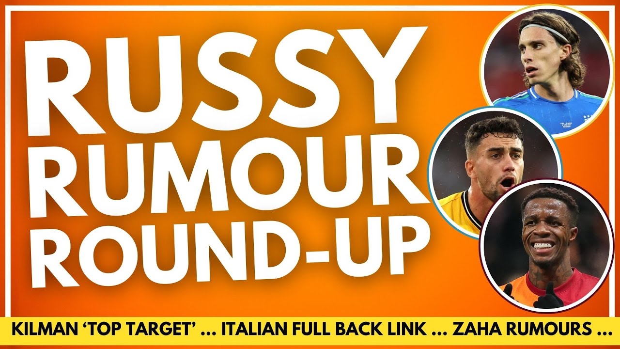 KILMAN 'TOP TARGET' | CALAFIORI LINKED | ZAHA RUMOURS - RUSSY RUMOUR ...