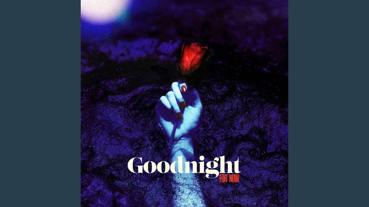 Goodnight For Now - YouTube