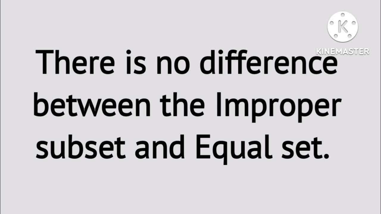 what is difference between Improper Subset and Equal set? | improper and Equal set - YouTube
