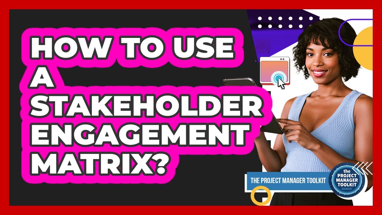 How To Use A Stakeholder Engagement Matrix? - YouTube