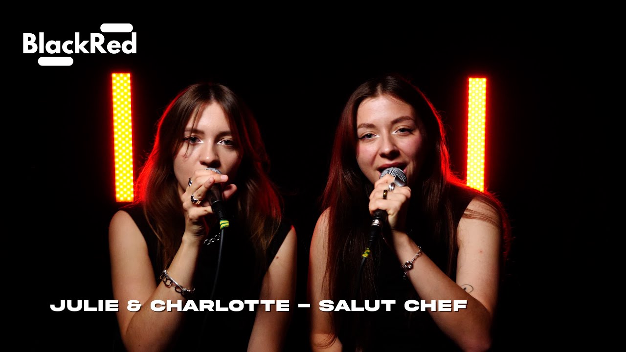 JULIE & CHARLOTTE - Salut Chef｜BLACKRED SESSIONS - YouTube