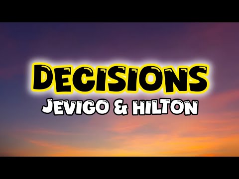Jevigo, Hilton - Decisions. (Lyrics)