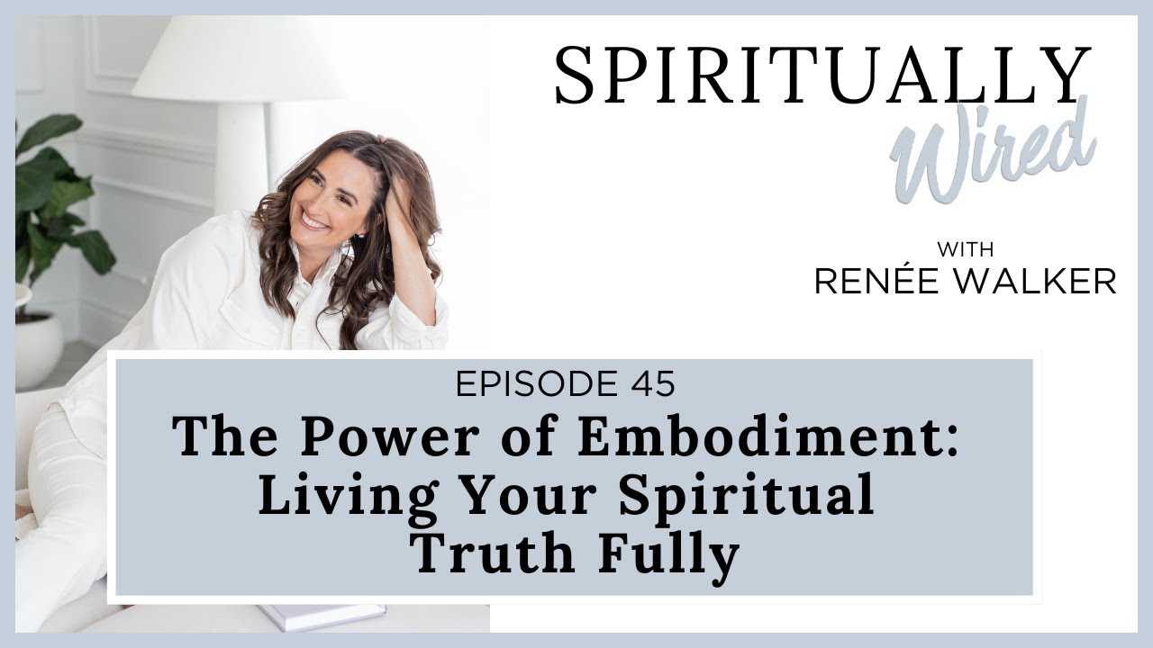 The Power of Embodiment: Living Your Spiritual Truth Fully - YouTube