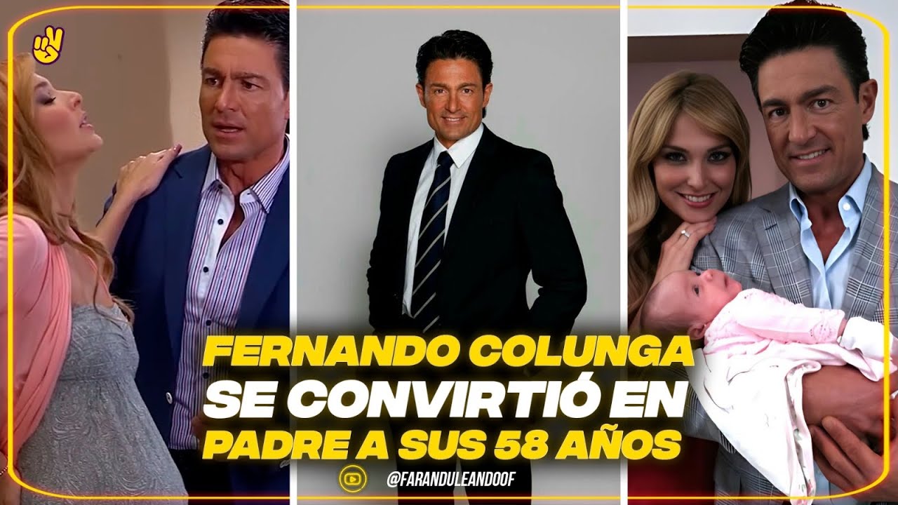 FERNANDO COLUNGA SE CONVIRTIÓ EN PADRE A SUS 58 AÑOS DE EDAD. - YouTube