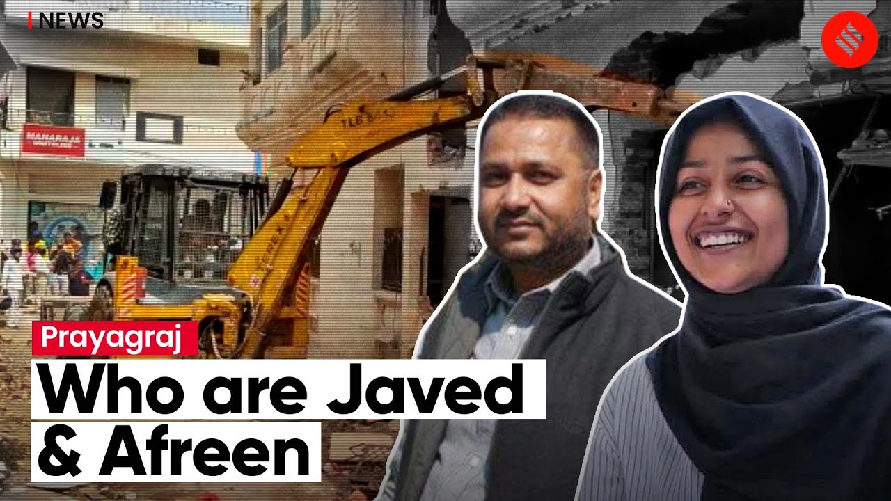 Javed & Afreen: The father-daughter duo at the center of Prayagraj ...