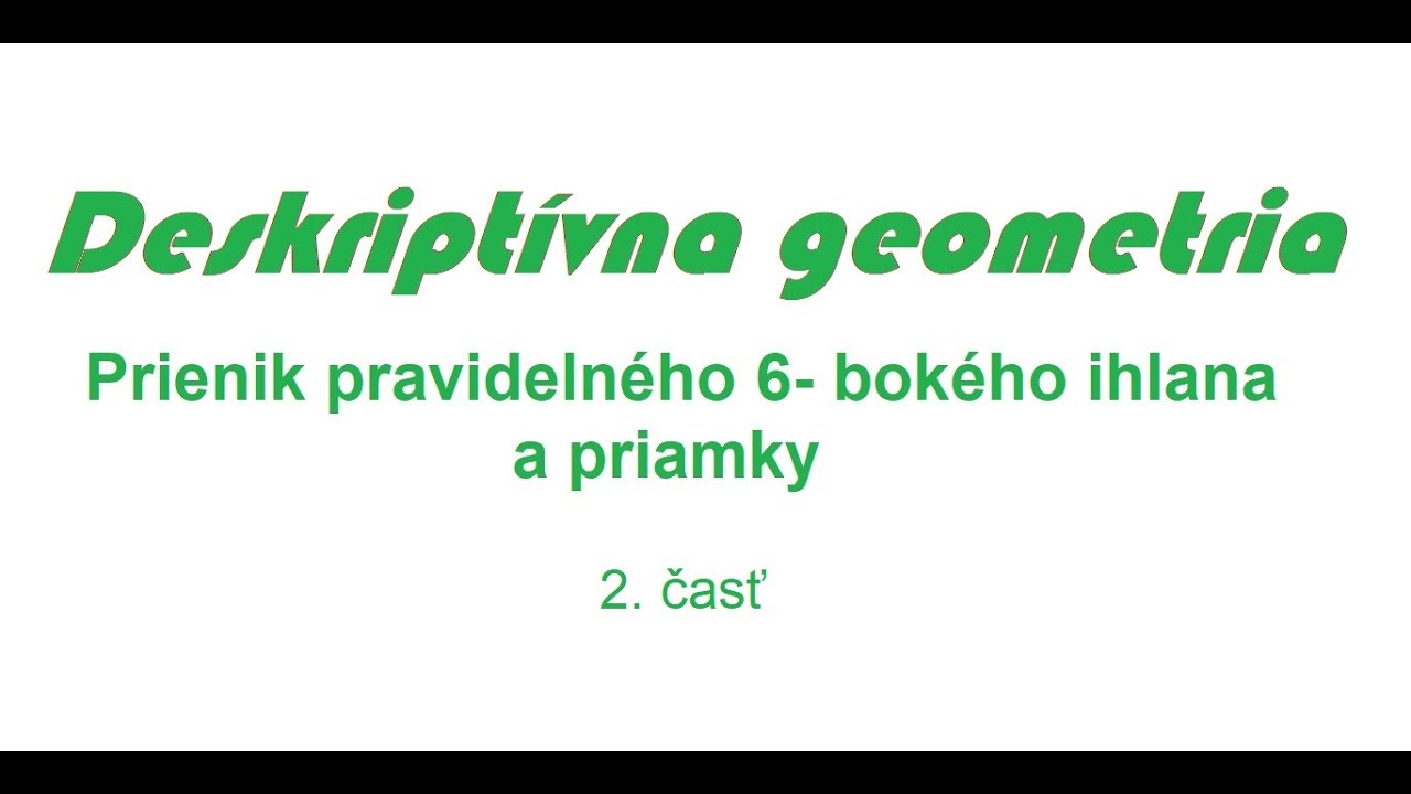 Deskriptívna geometria - SŠ / Prienik pravidelného 6 - bokého ihlana a ...