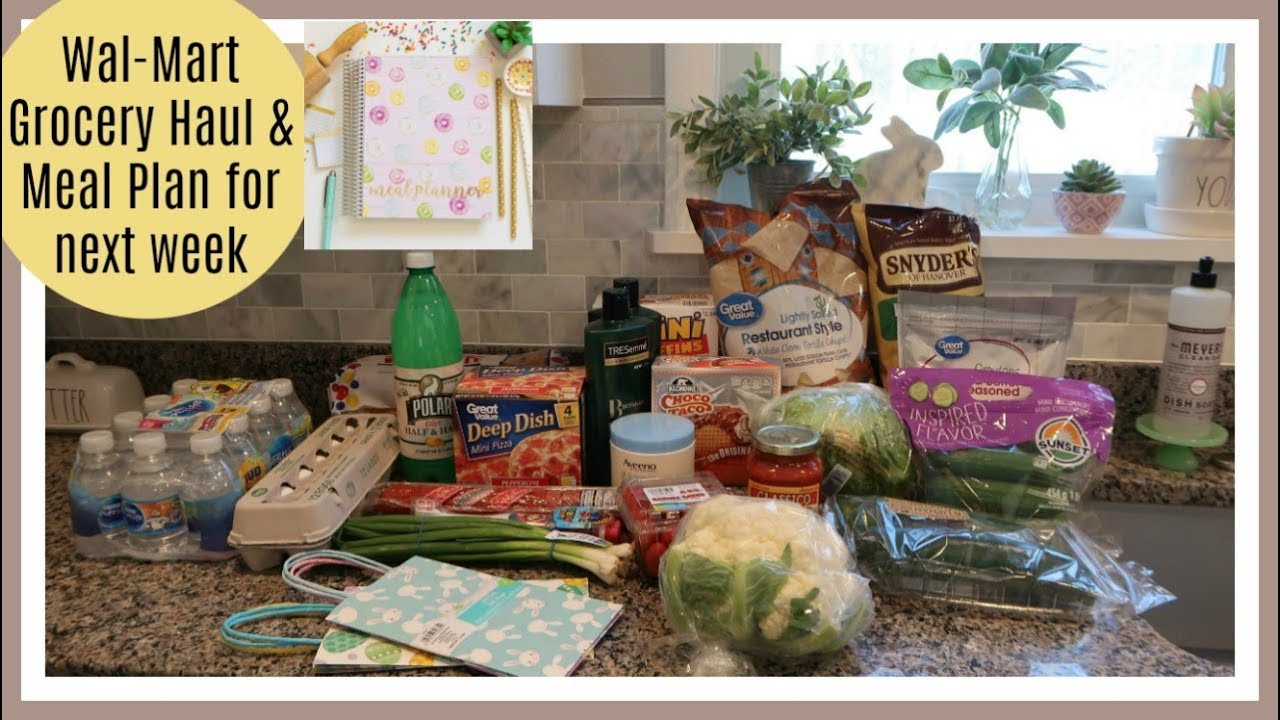 Weekly Wal-Mart Grocery Haul & Meal Plan for next week - YouTube