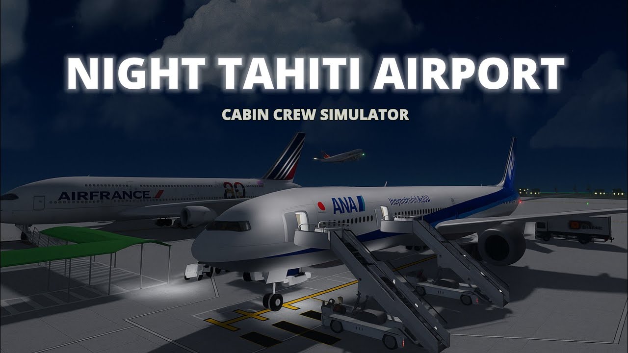 Roblox || CABIN CREW SIMULATOR FULL FLIGHT FROM TAHITI AIRPORT || REAL ...