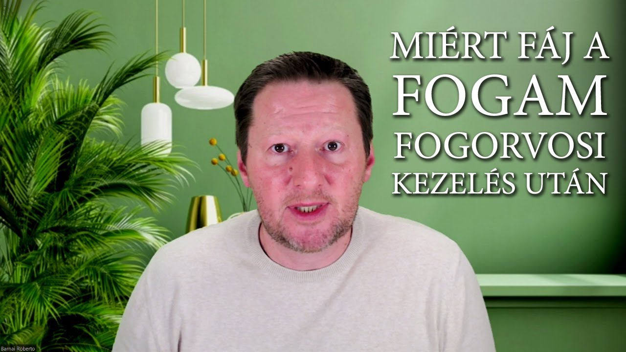 Barnai Roberto - Miért fájdul meg a fogam, fogkezelés után? (fogak ...