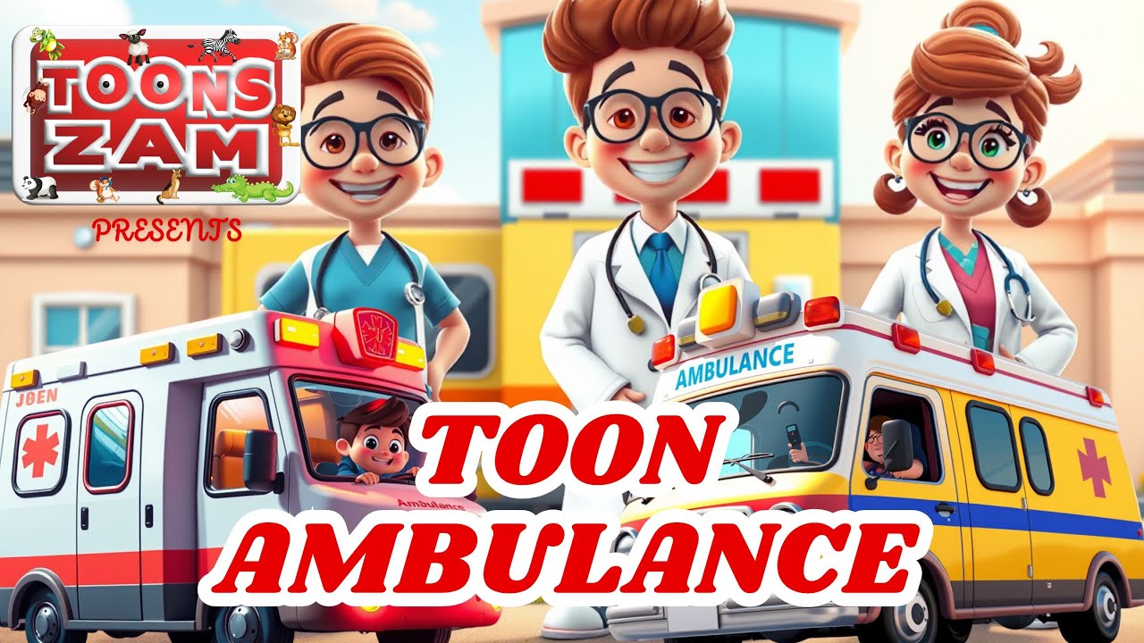 CARTOON TOON AMBULANCE SONG | FUN NURSERY RHYMES FOR LEARNING AND ...