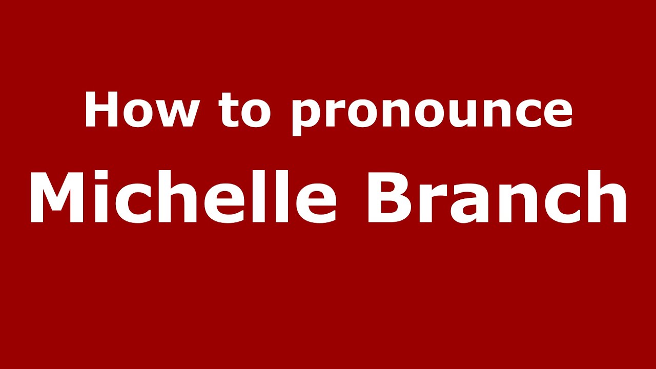 How to pronounce Michelle Branch (American English/US) - PronounceNames ...