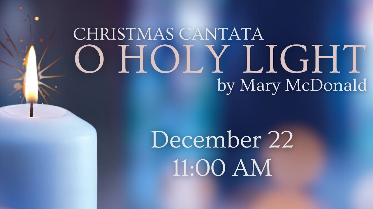Christmas Cantata - O Holy Light 12.22.2024 - YouTube