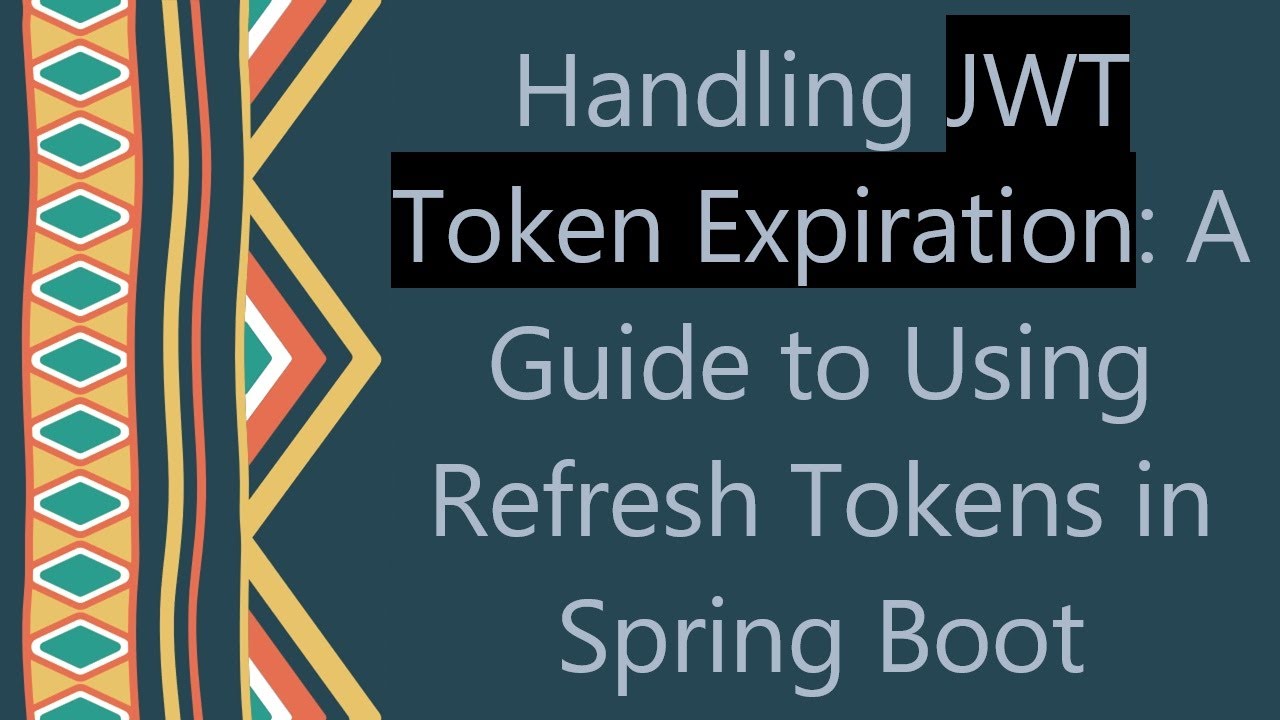 Handling JWT Token Expiration: A Guide to Using Refresh Tokens in Spring Boot - YouTube
