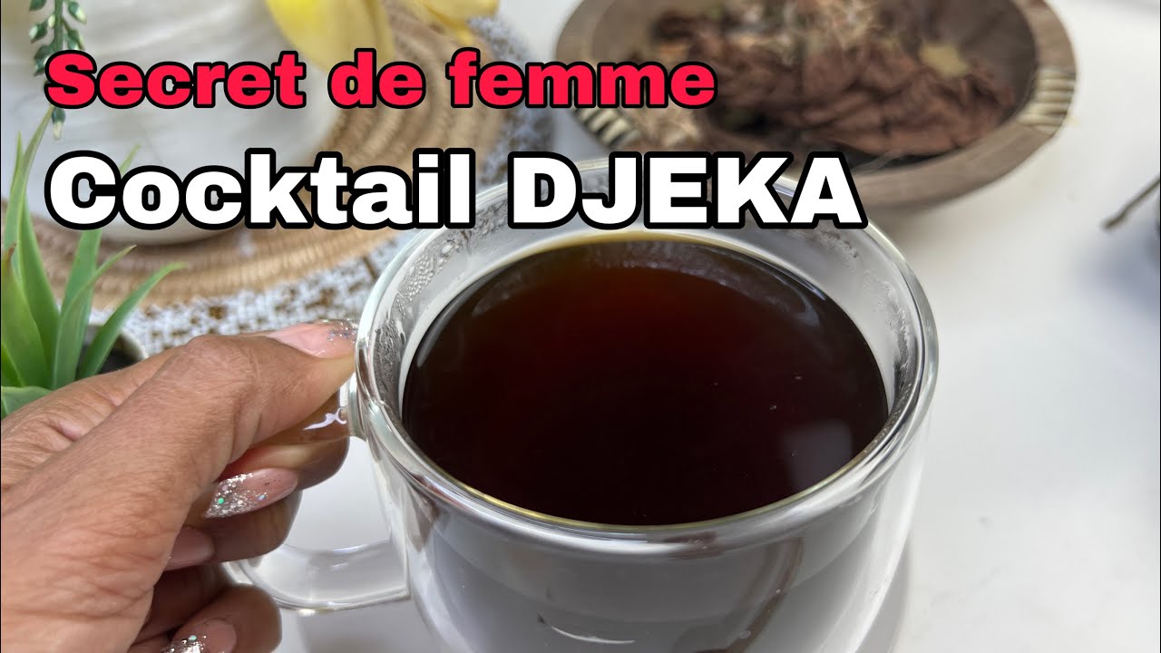 SECRET DE FEMME: FEUILLE DE DJEKA, COCKTAIL DJEKA , pour prendre soin ...