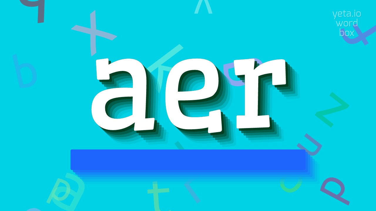 How to say "aer"! (High Quality Voices) - YouTube
