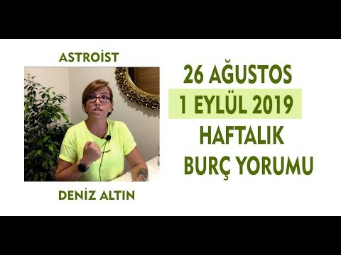26 AĞUSTOS 1 #EYLÜL 2019 #HAFTASI #BURÇLAR. #FARK #YARATAN #GÜNLER.  DENİZ ALTIN