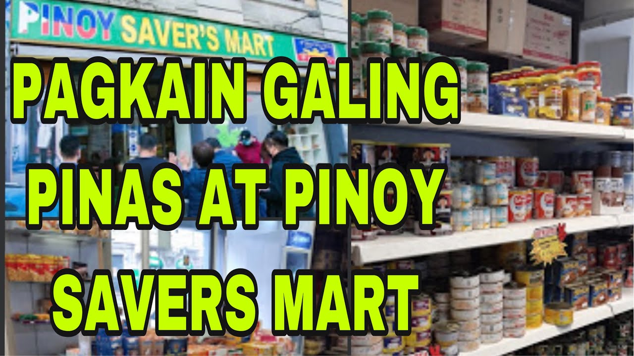 PAGKAIN GALING PINAS AT PINOY SAVERS MART - YouTube