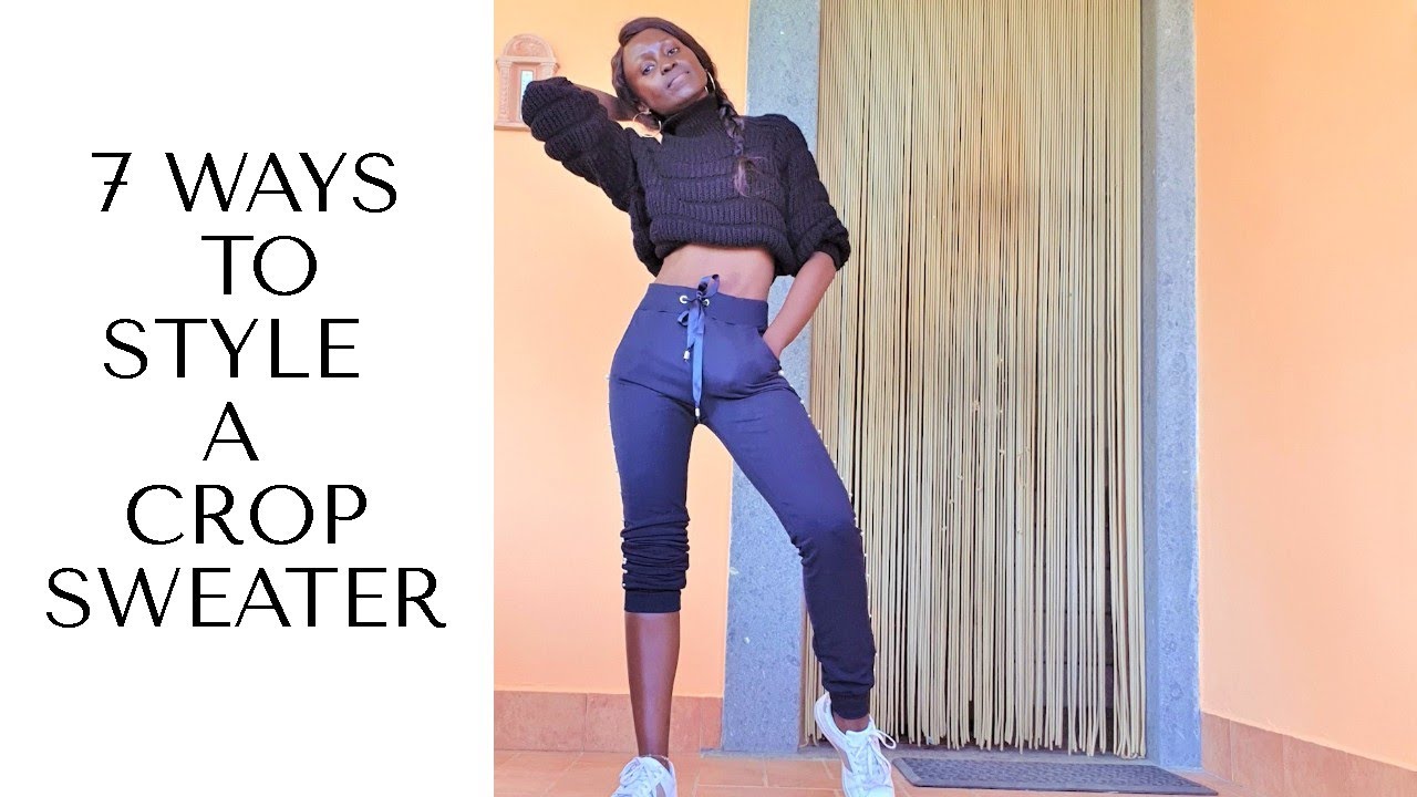 HOW TO STYLE A CROPPED SWEATER | 1 CROP SWEATER 7 STYLES. - YouTube