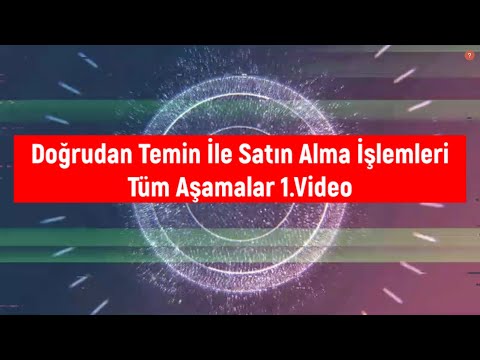 Doğrudan Temin İle Satın Alma İşlemi Nasıl Yapılır- Tüm İşlem Basamakları-1.Video