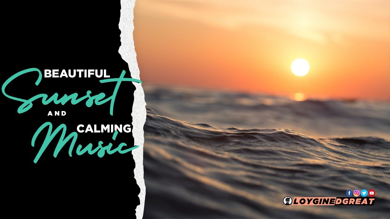 Beautiful Sunset & Calming Music | Listen & Relax | HD Quality [No ...