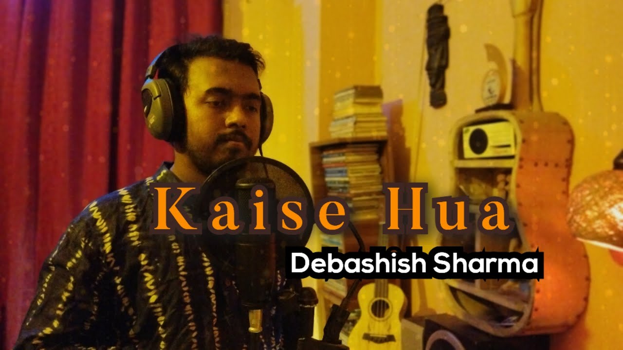 Main Baarish Ki Boli || Kaise Hua || Kabir Singh || Debashish Sharma ...