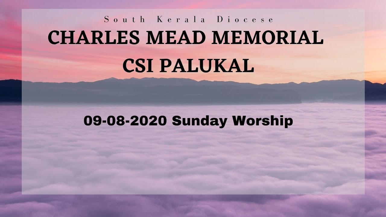 09-08-2020 Sunday Worship | Charles Mead Memorial CSI Palukal - YouTube