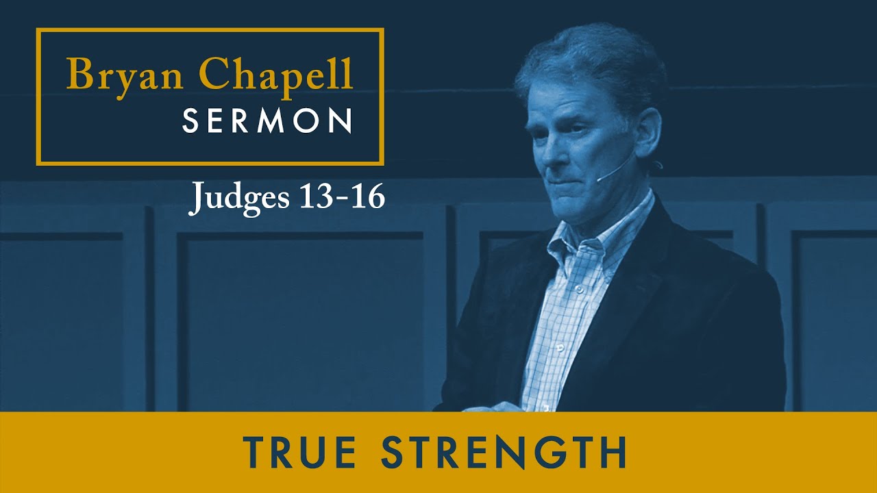 Bryan Chapell Sermon - "True Strength" - YouTube
