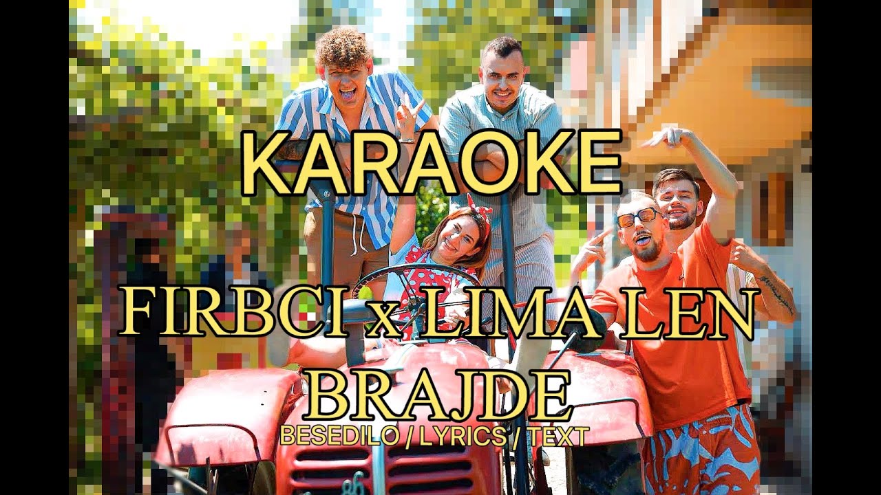 FIRBCI x LIMA LEN - BRAJDE (KARAOKE) + BESEDILO / LYRICS / TEXT #brajde ...