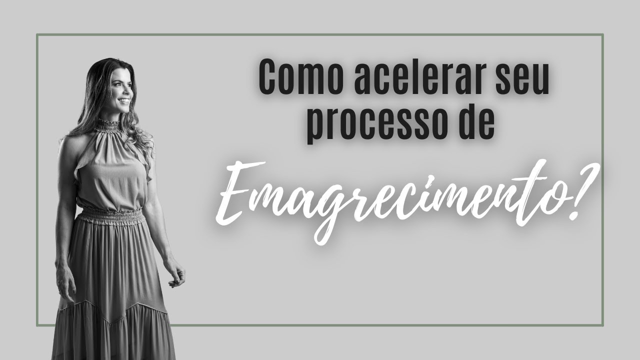 Como acelerar seu processo de emagrecimento! - YouTube